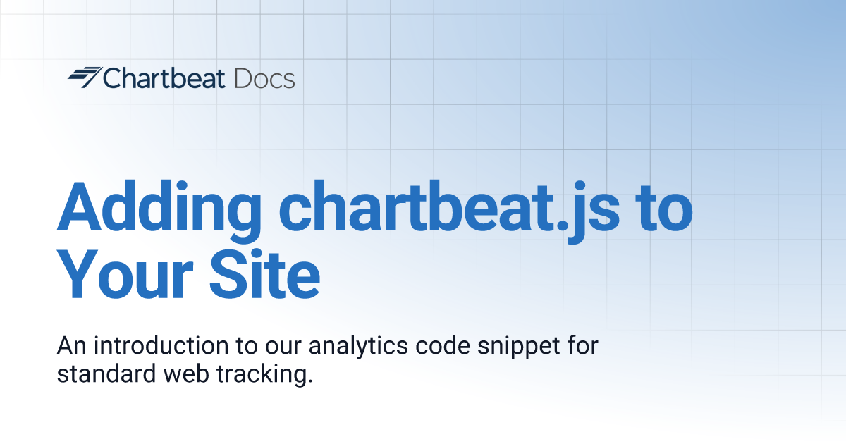 Adding chartbeat.js to Your Site | Chartbeat Docs