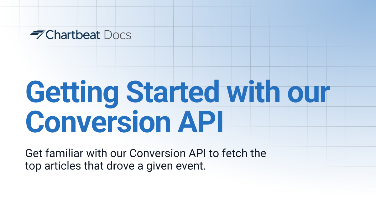 Getting Started with our Conversion API | Chartbeat Docs